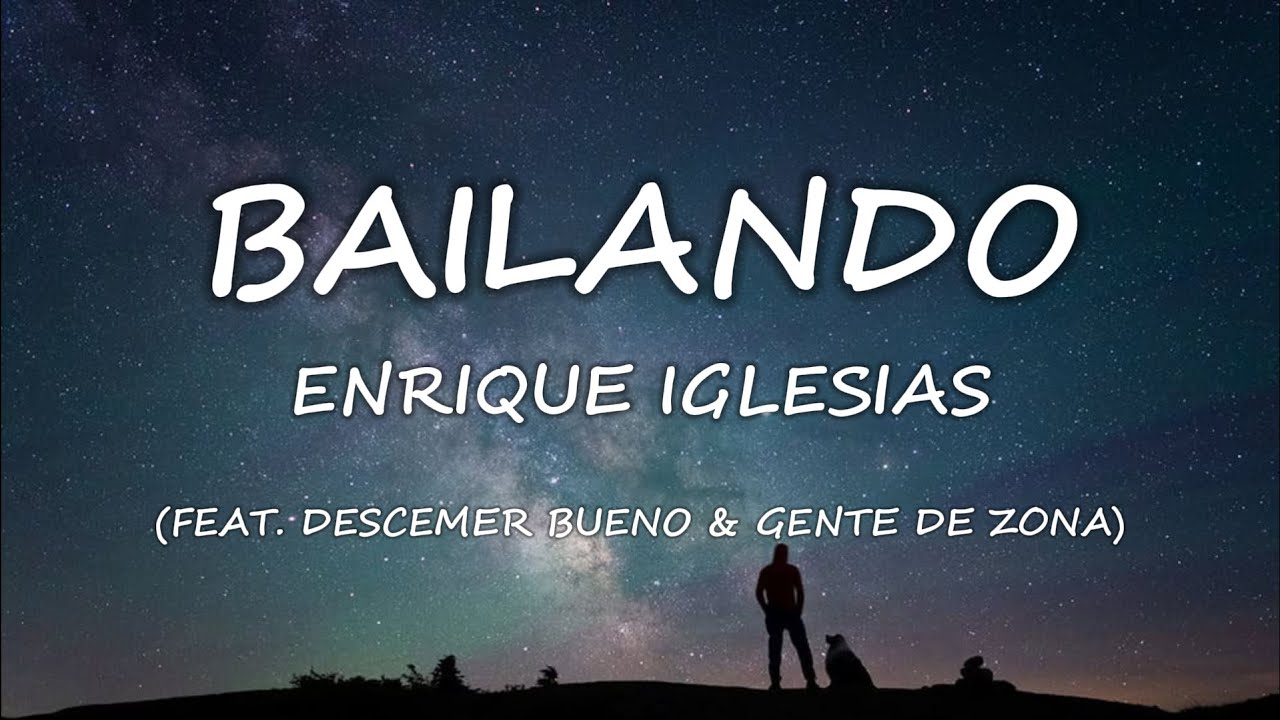 Enrique Iglesias – Bailando (Lyrics) feat. Descemer Bueno, Gente De ...