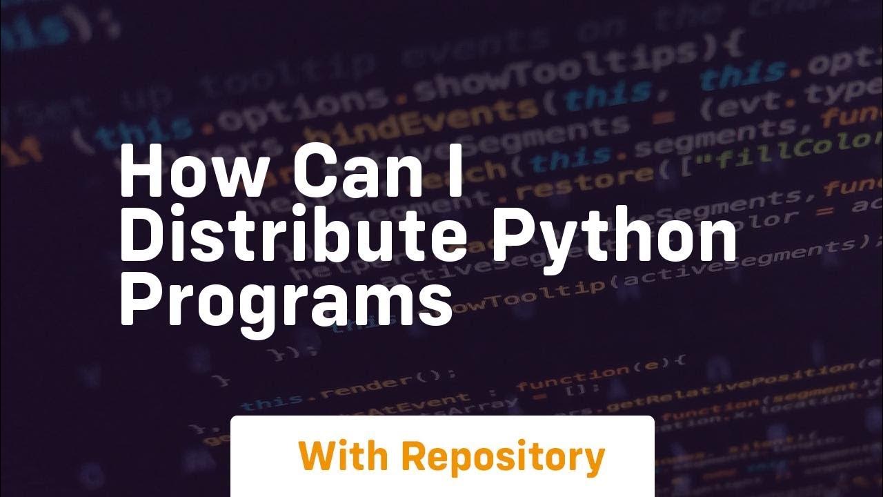 How can I distribute python programs - YouTube