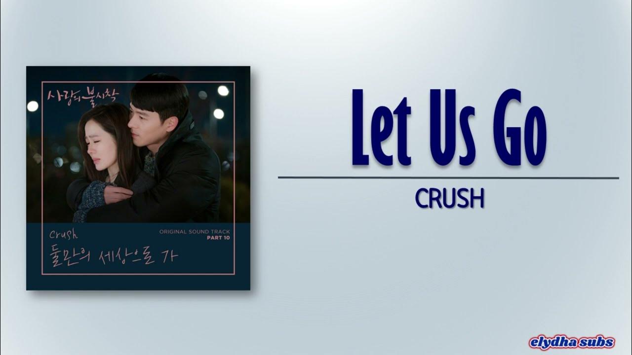 CRUSH (크러쉬) – 둘만의 세상으로 가 (Let Us Go) [Crash Landing On You OST Part 10] [Rom|Eng Lyric] - YouTube