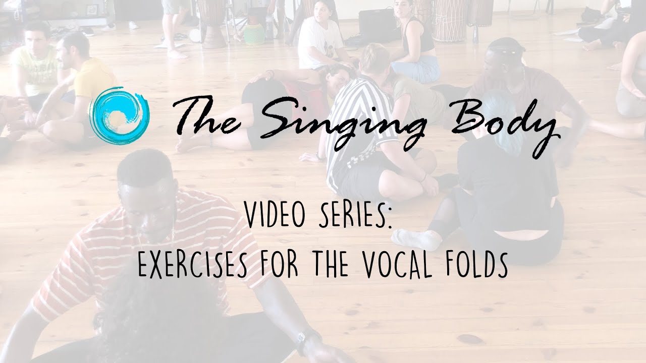 The Singing Body Video Series | 5 | Exercise Series II - The Vocal ...
