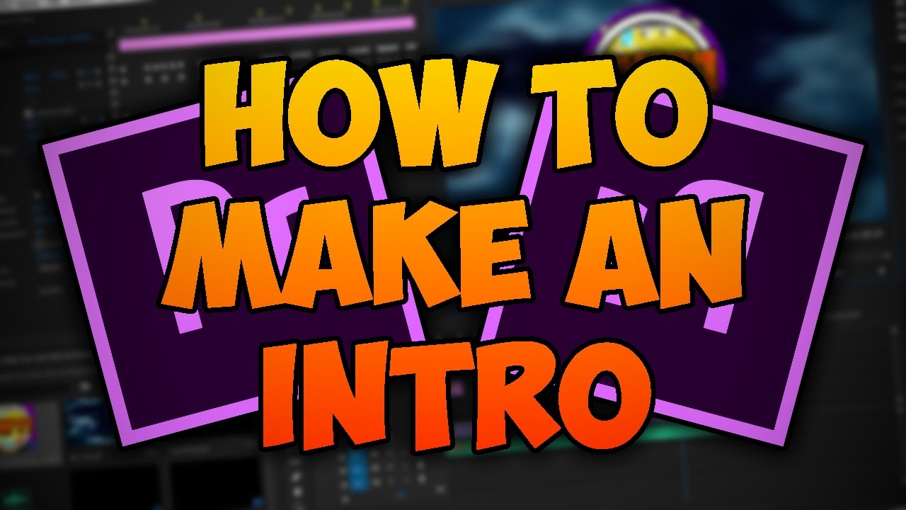 How To Make An Intro In Premiere Pro! (Similar To The One I Use!) - YouTube