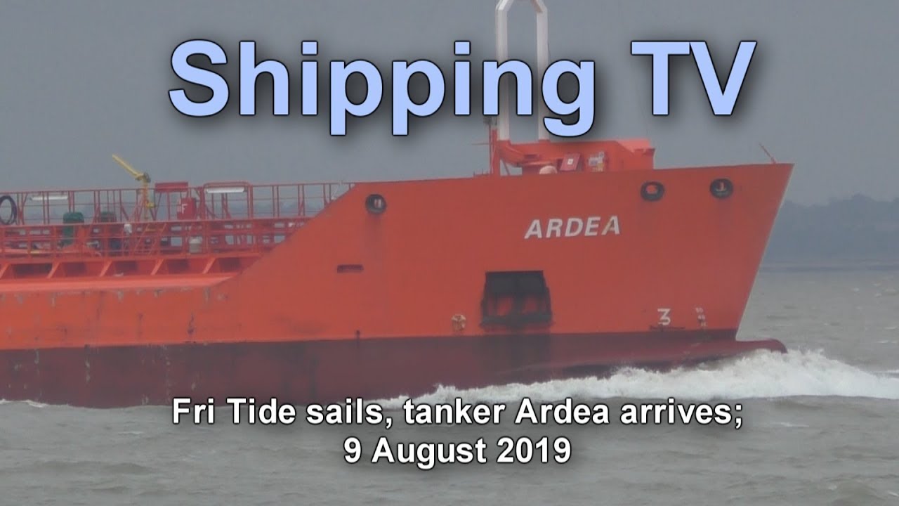 Fri Tide sails and tanker Ardea arrives, 9 August 2019 - YouTube