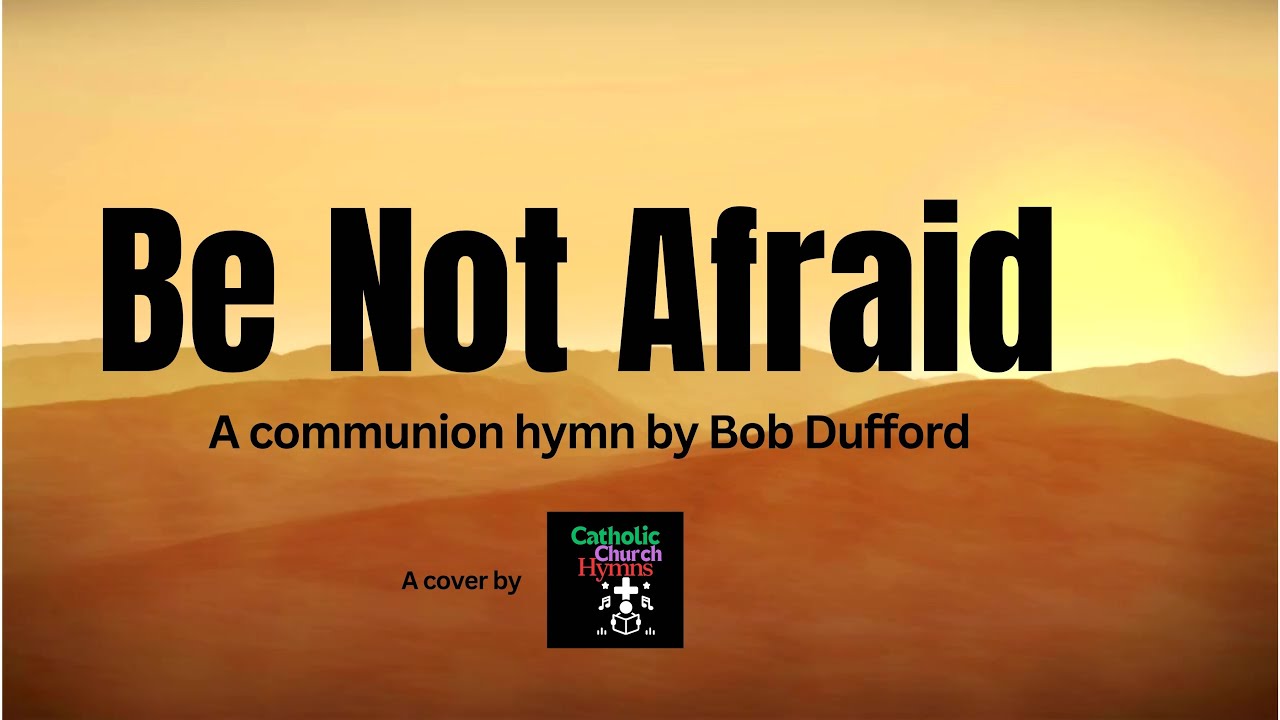 Be Not Afraid | Bob Dufford | Communion Hymn - YouTube