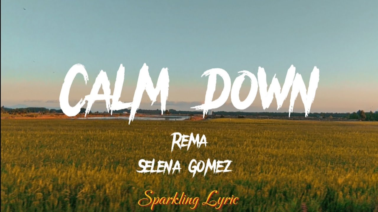 Calm down - Rema ft Selena Gomez Lyric video - YouTube