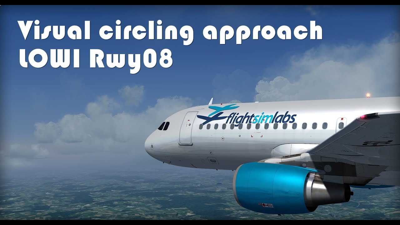 [P3Dv4.5 HF2]FsLabs A320 v2.0.2.415 Visual circling approach LOWI Rwy08 ...