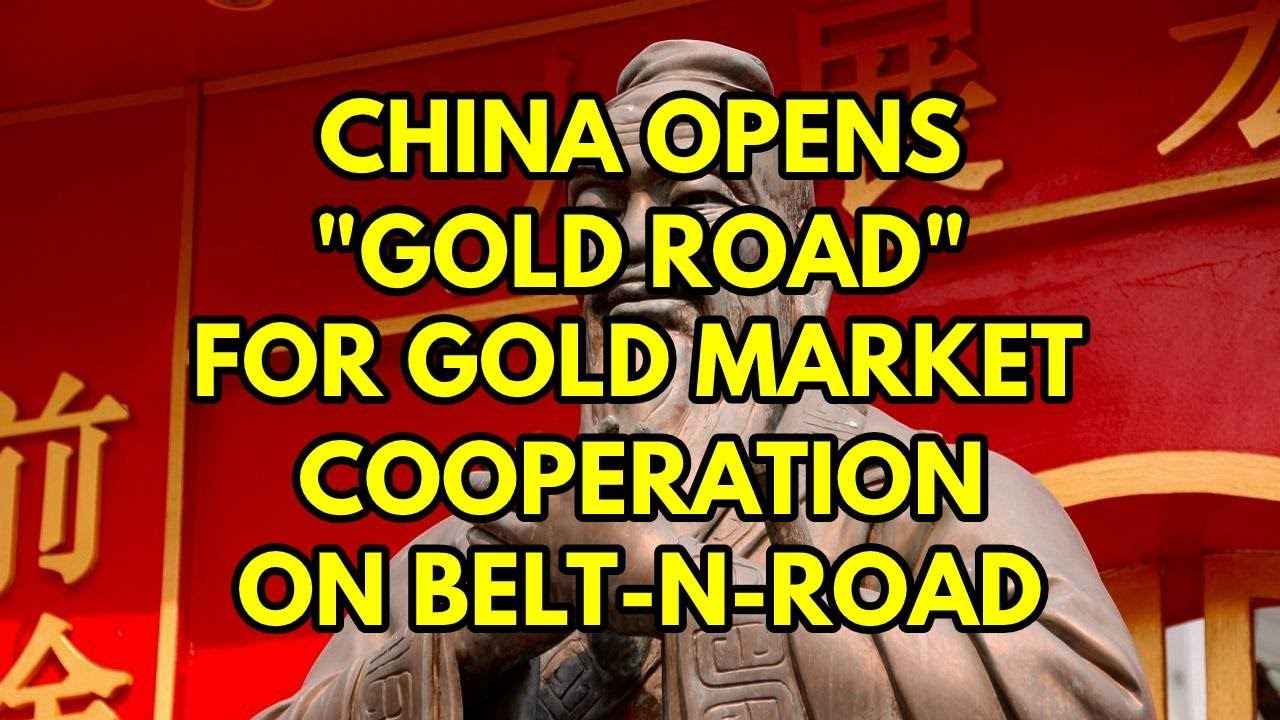 China's "Gold Road" To Facilitate Finance & Renminbi ...