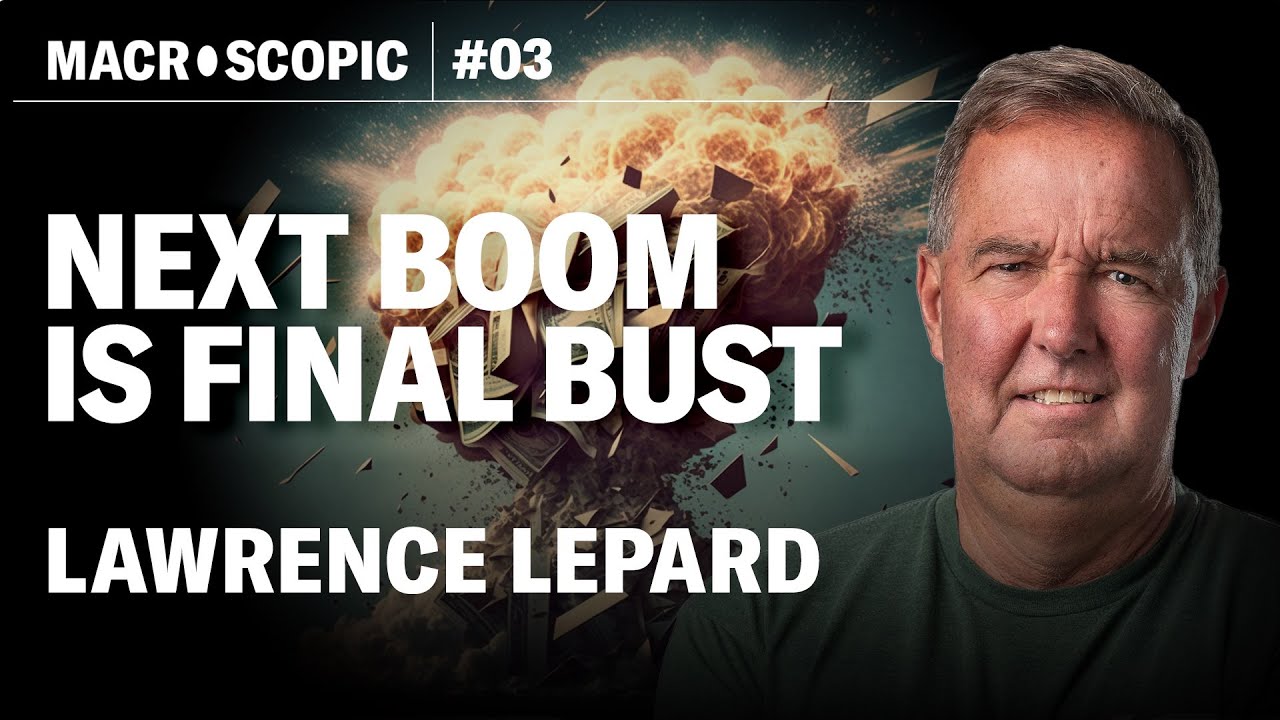 Lawrence Lepard: Next BOOM is final BUST & the END of this financial ...