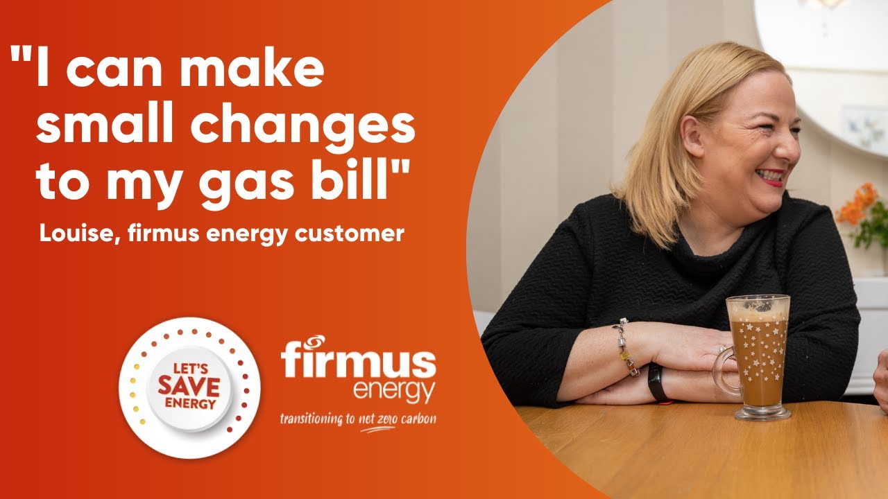 "I can make small changes to my gas bill" - firmus energy customer ...