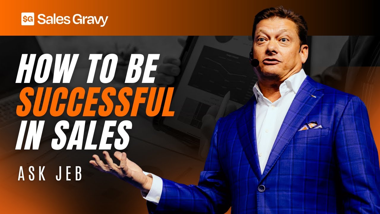 How to Be Successful in Sales? Jeb Blount's 3 Non-Negotiables | Ask Jeb ...