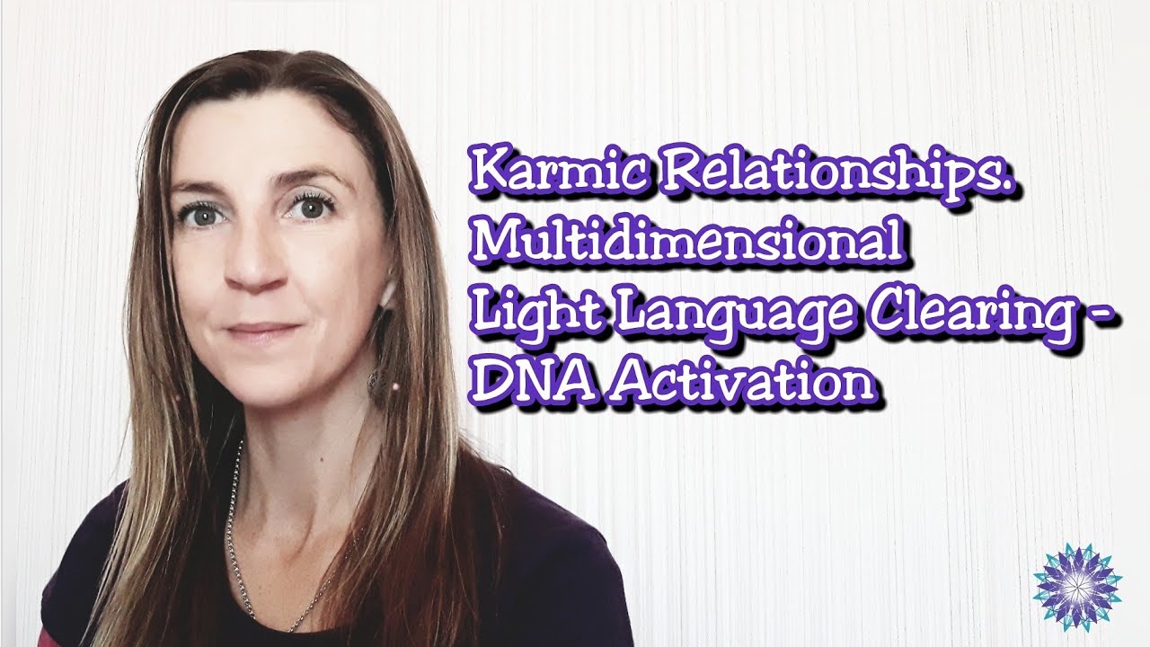 KARMIC RELATIONSHIP When You Know Its Not To Be Light Language Clearing ...