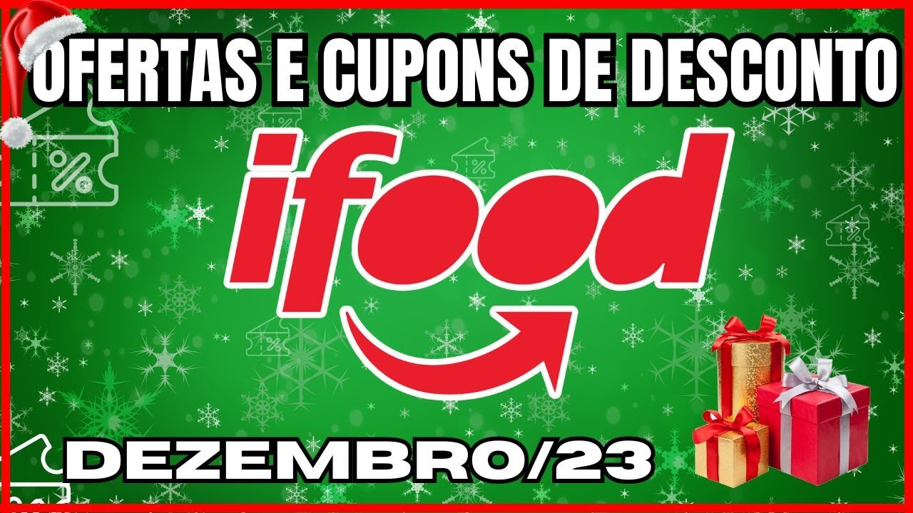 Ofertas e Cupom de Desconto IFOOD DEZEMBRO 2023 - Cupons válidos IFOOD ...