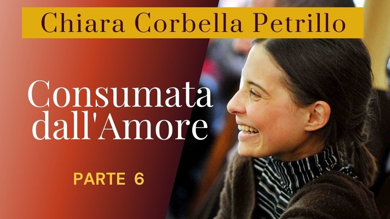 6 - Chiara Corbello Petrillo - Consumata dall'amore - YouTube