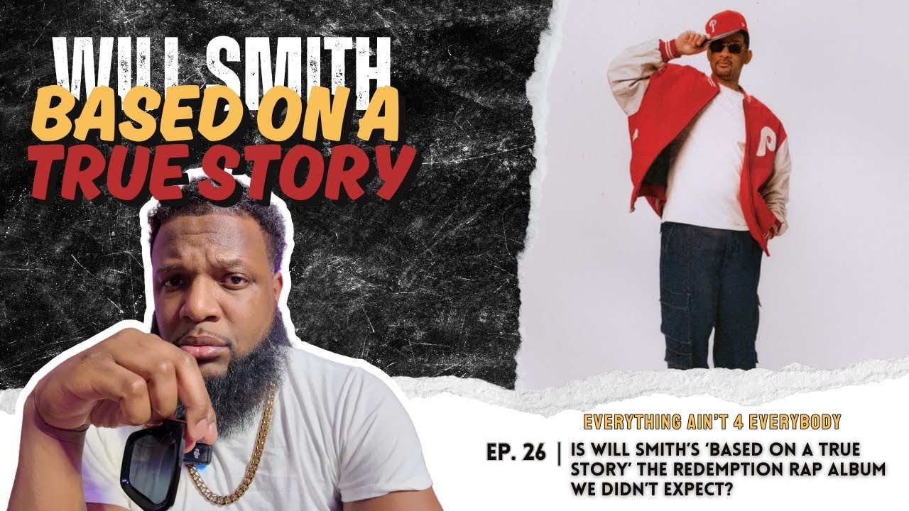 Is Will Smith’s ‘Based on a True Story’ the Redemption Rap Album We ...