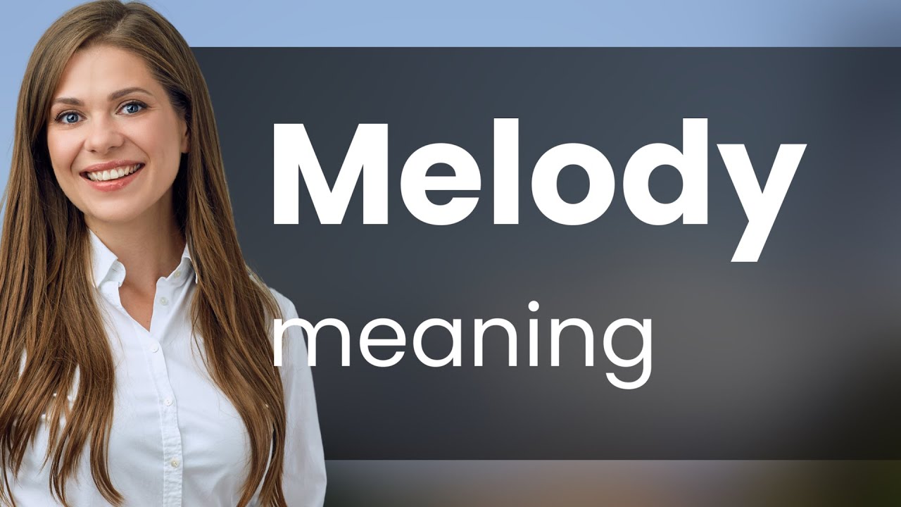 Melody — MELODY meaning - YouTube