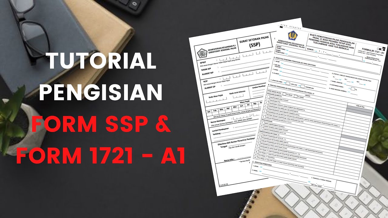 TUTORIAL PENGISIAN FORM SSP & FORM 1721 - A1 DARI PERHITUNGAN PPH PASAL ...