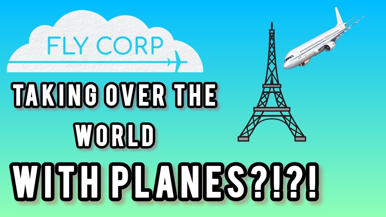 Can I Take Over The World... With Planes?!?! | Fly Corp - YouTube