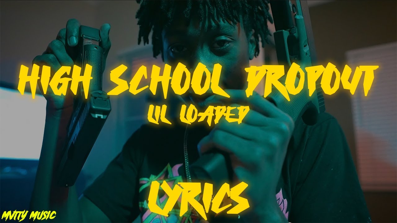 Lil Loaded - High School Dropout (Lyrics) - YouTube