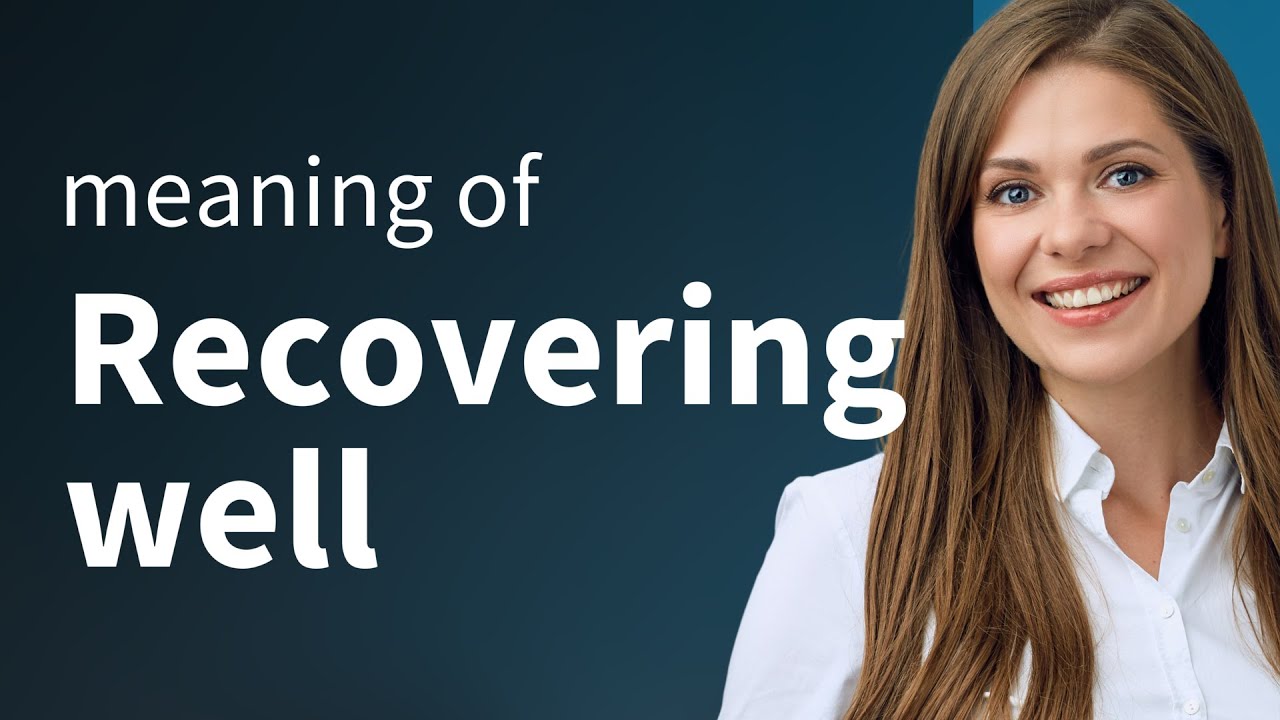 Understanding "Recovering Well": A Guide for English Language Learners ...