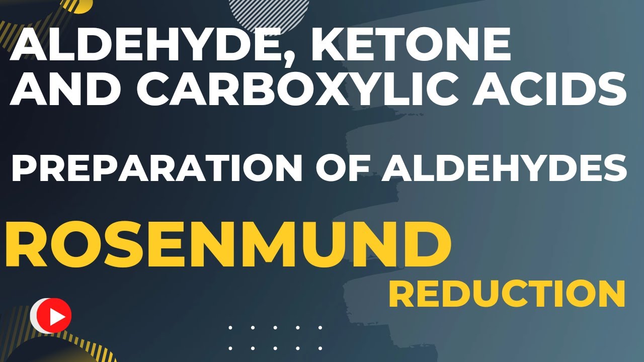 Rosenmund Reduction | Preparation of Aldehydes | Aldehydes Ketones And ...