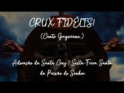 CRUX FIDELIS! (Canto Gregoriano | Adoração da Cruz | Sexta-Feira Santa ...