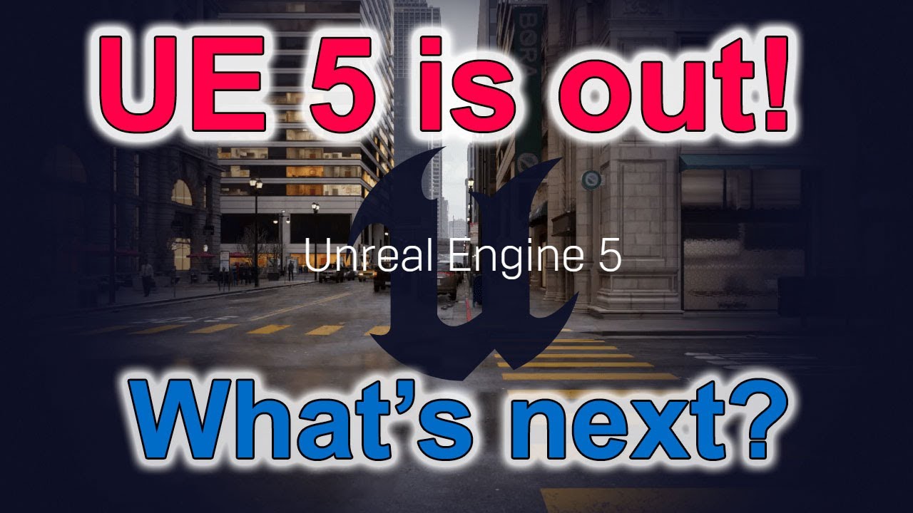 UE 5 Is out! What's next? - YouTube