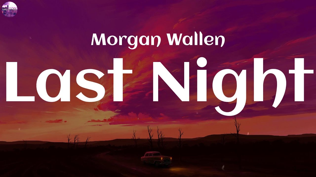 Last Night - Morgan Wallen (Lyric Video) - YouTube
