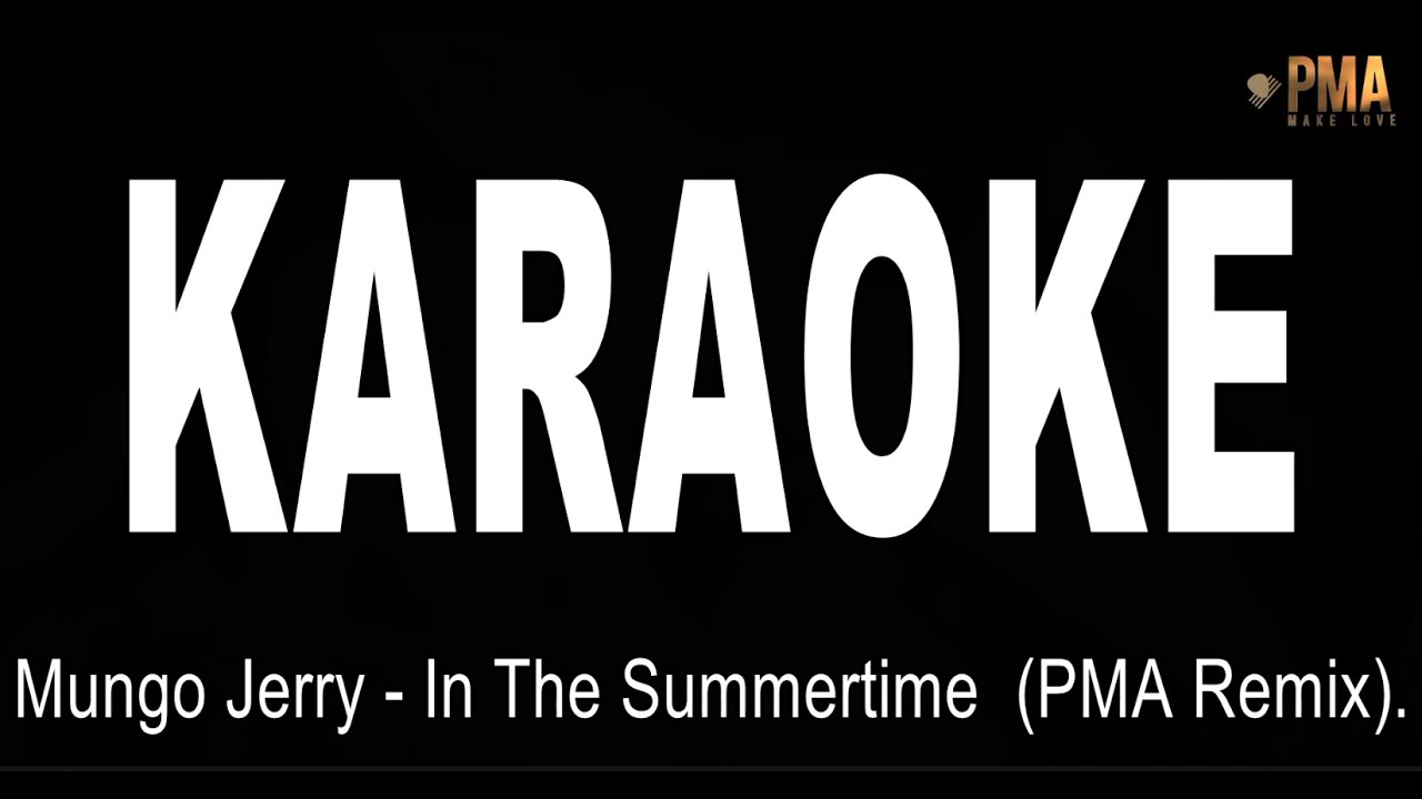 Mungo Jerry - In The Summertime • (PMA Remix) • KARAOKE lyrics - YouTube