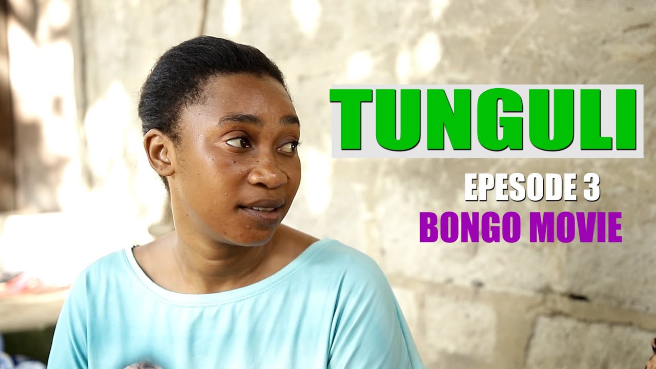 TUNGULI, epesode 3, swahili movie, bongo movies, latest bongo movie ...