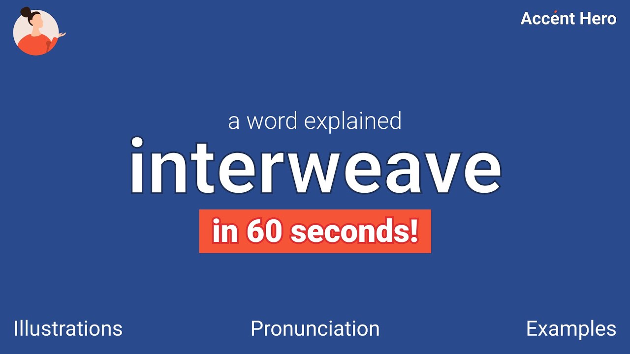 INTERWEAVE - Meaning and Pronunciation - YouTube