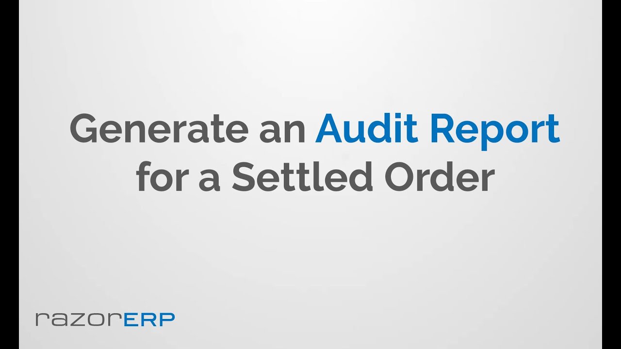 Generate an Audit Report for a Settled Order - YouTube