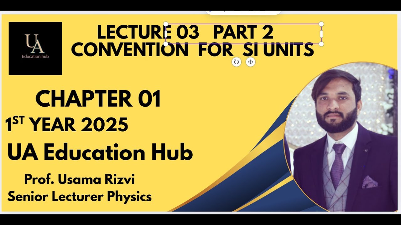 LECTURE 3 | CONVENTION FOR USING SI UNITS | PART 2|CHAPTER |1ST YEAR ...