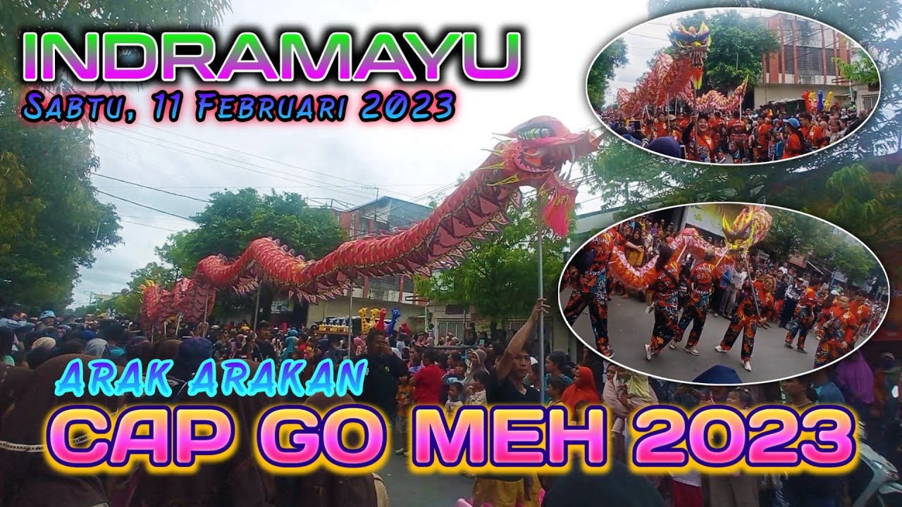 ARAK ARAKAN CAP GO MEH 2023 INDRAMAYU HARI INI - KARNAVAL BUDAYA DAN RUWAT BUMI 2023 | KLENTENG ...