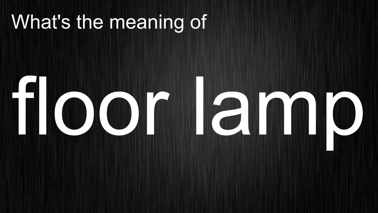 What's the meaning of "floor lamp", How to pronounce floor lamp? - YouTube
