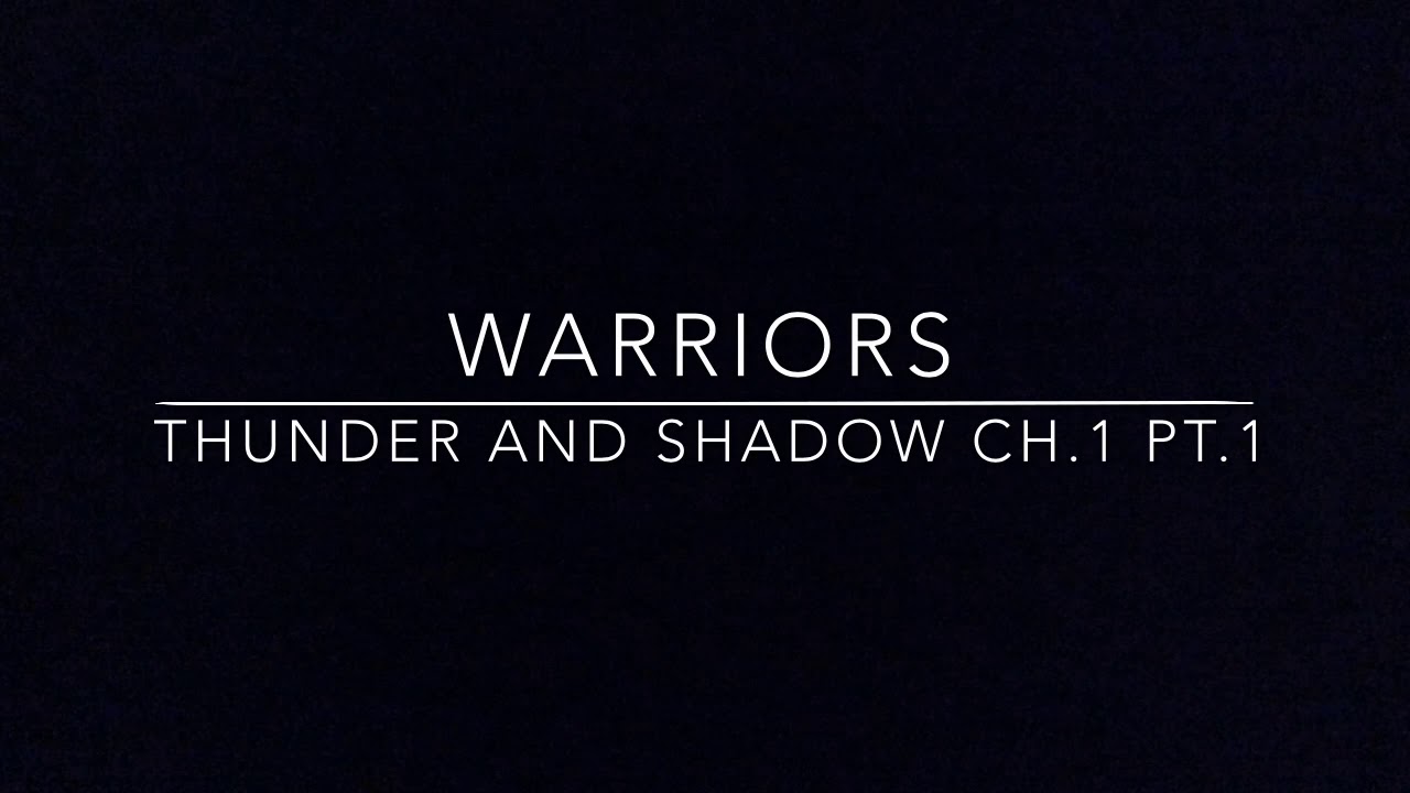 Warriors Thunder and Shadow Chapter 1 part 1! - YouTube