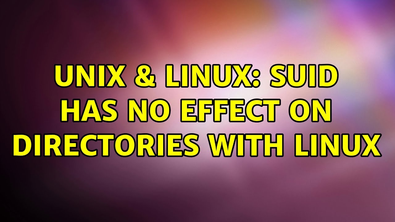 Unix & Linux: SUID has no effect on directories with Linux - YouTube