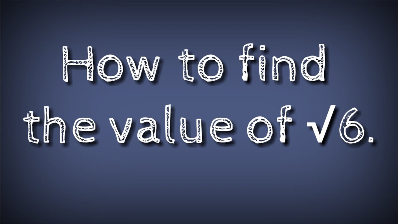How To Find The Value Of Root 6 Upto Three Decimal SHSIRCLASSES