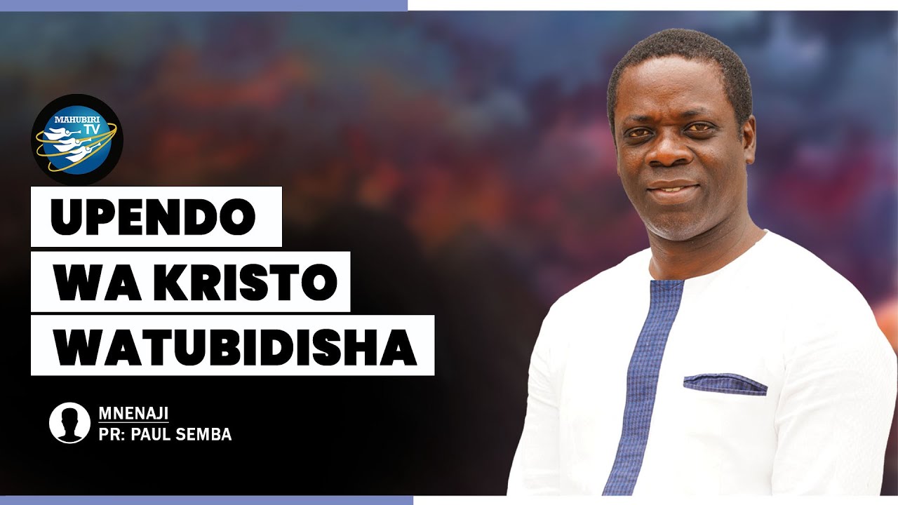 🔴 LIVE:JUMA LA UWAKILI - UPENDO WA KRISTO WATUBIDISHA. PR PAUL SEMBA ...