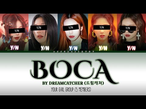 Your Girl Group (5 Members) - BOCA [DREAMCATCHER (드림캐쳐)][ Color Coded Lyrics Han/Rom/Eng]