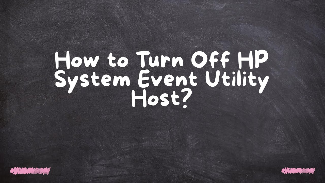 How to Turn Off HP System Event Utility Host? - YouTube