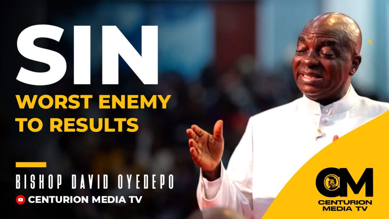 Sin is the worst enemy to prayer and results Bishop David Oyedepo - YouTube