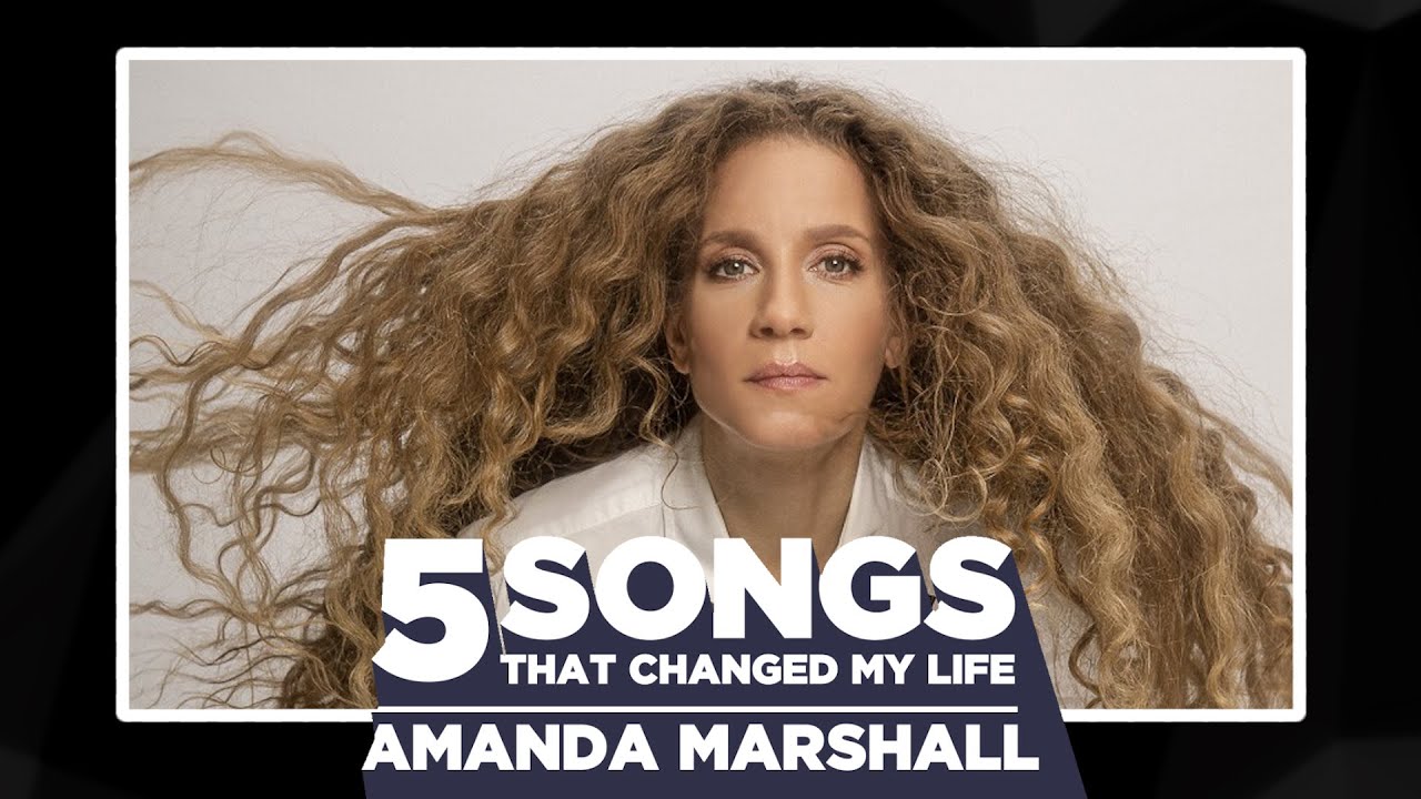Amanda Marshall | 5 Songs That Changed My Life - YouTube