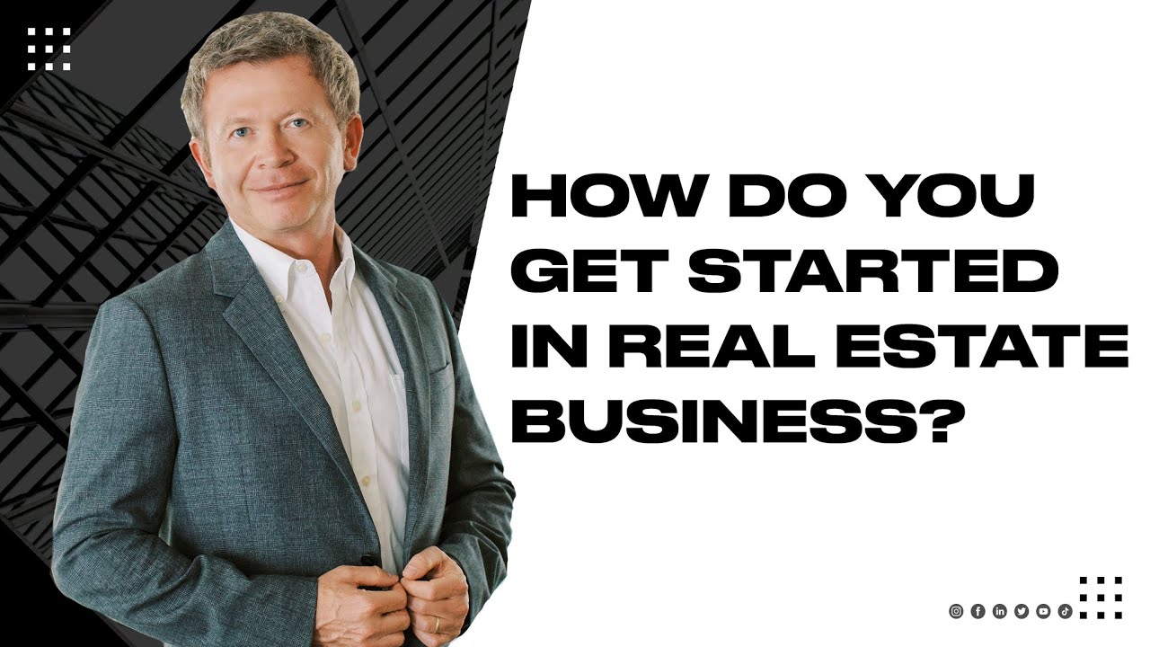 How Do You Get Started In Real Estate Business - YouTube