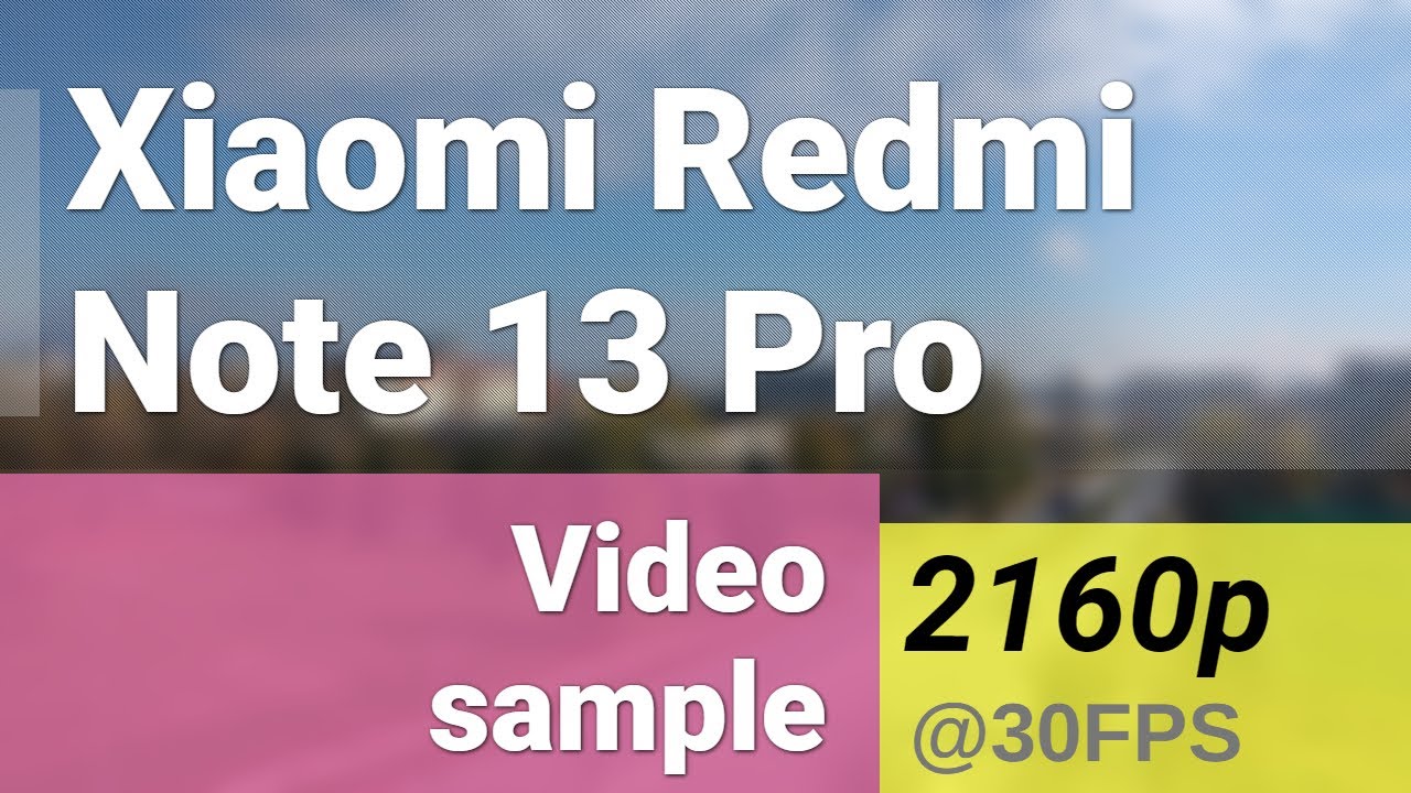 4K 2160p 30fps (main camera, low-light) - Xiaomi Redmi Note 13 Pro ...