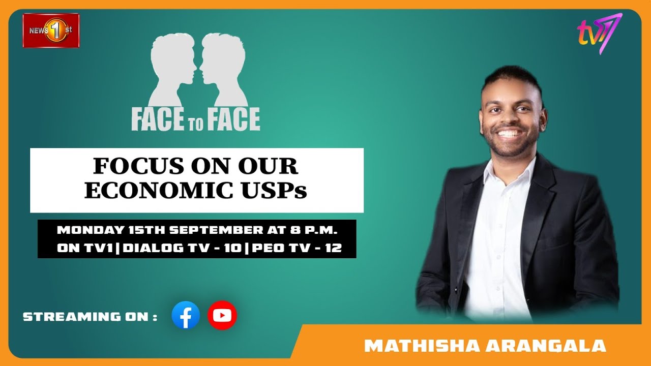 Focus on our economic USPs. Mathisha Arangala on Face To Face. Monday ...