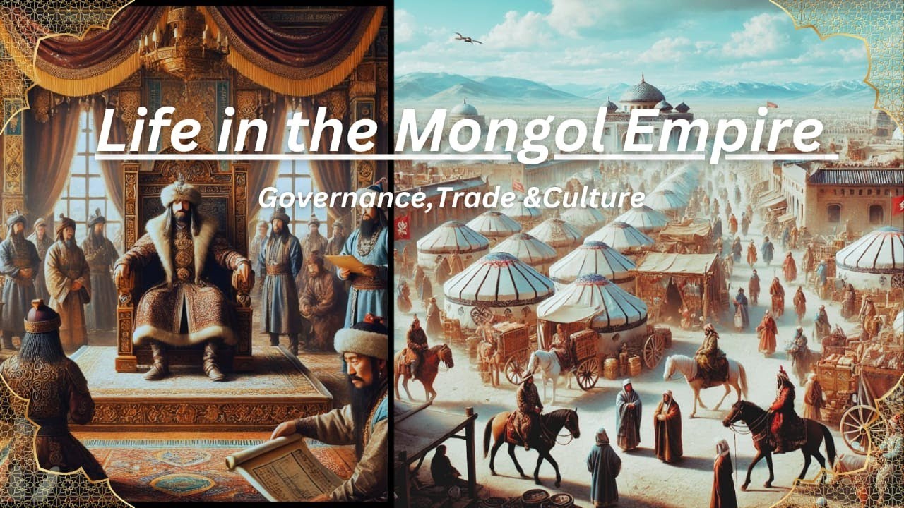Part 2: Life in the Mongol Empire - Governance, Trade, and Culture ...