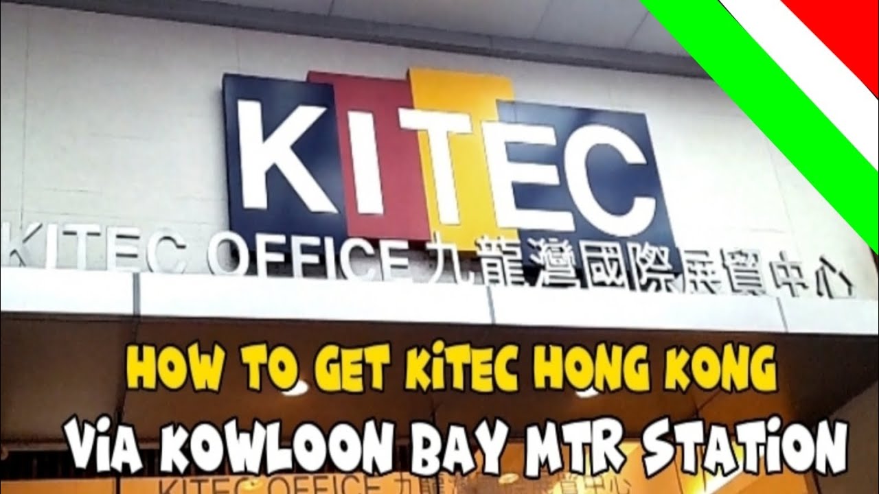 HOW TO GET KITEC KOWLOON BAY INTERNATIONAL TRADE AND EXHIBITION CENTRE HONG KONG /Lyn Diego ...