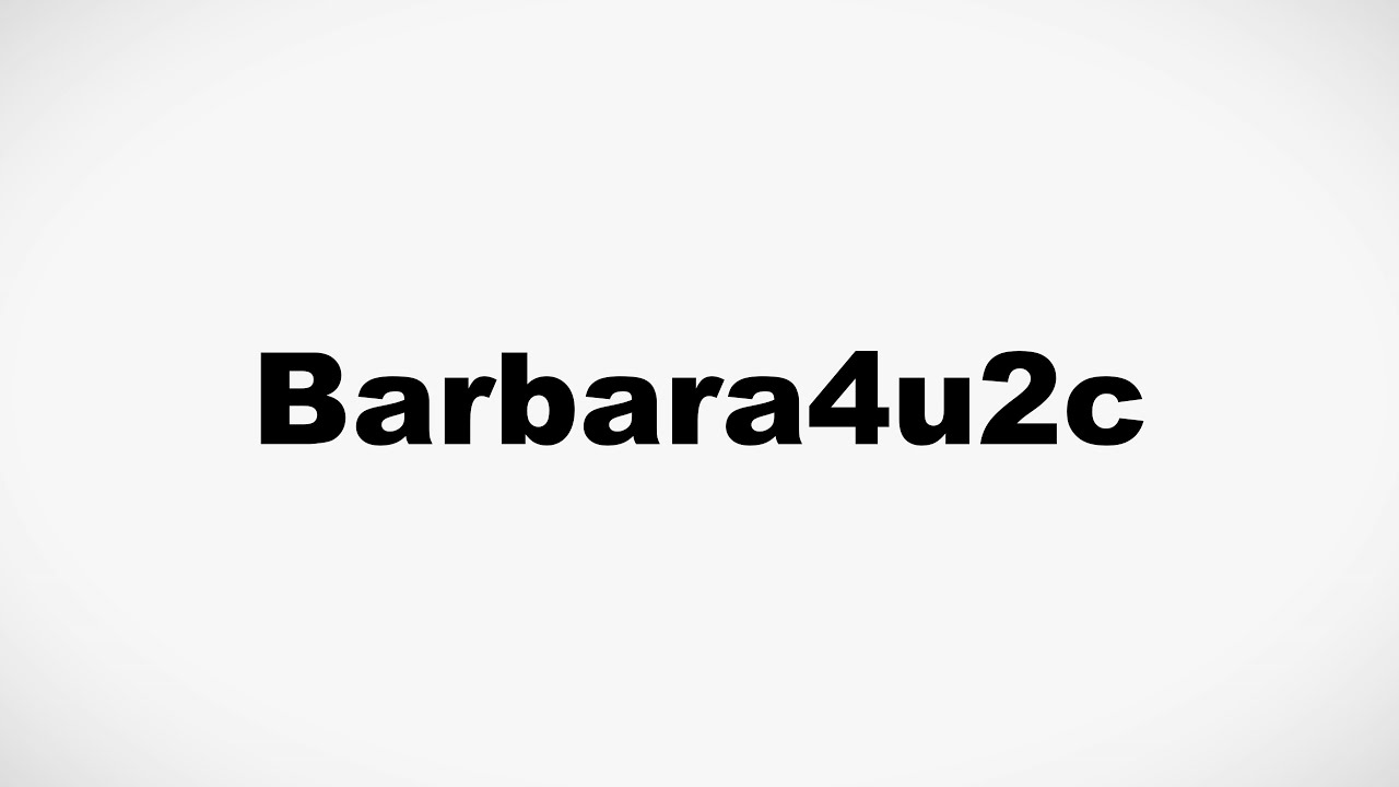 How to Pronounce Barbara4u2c - YouTube