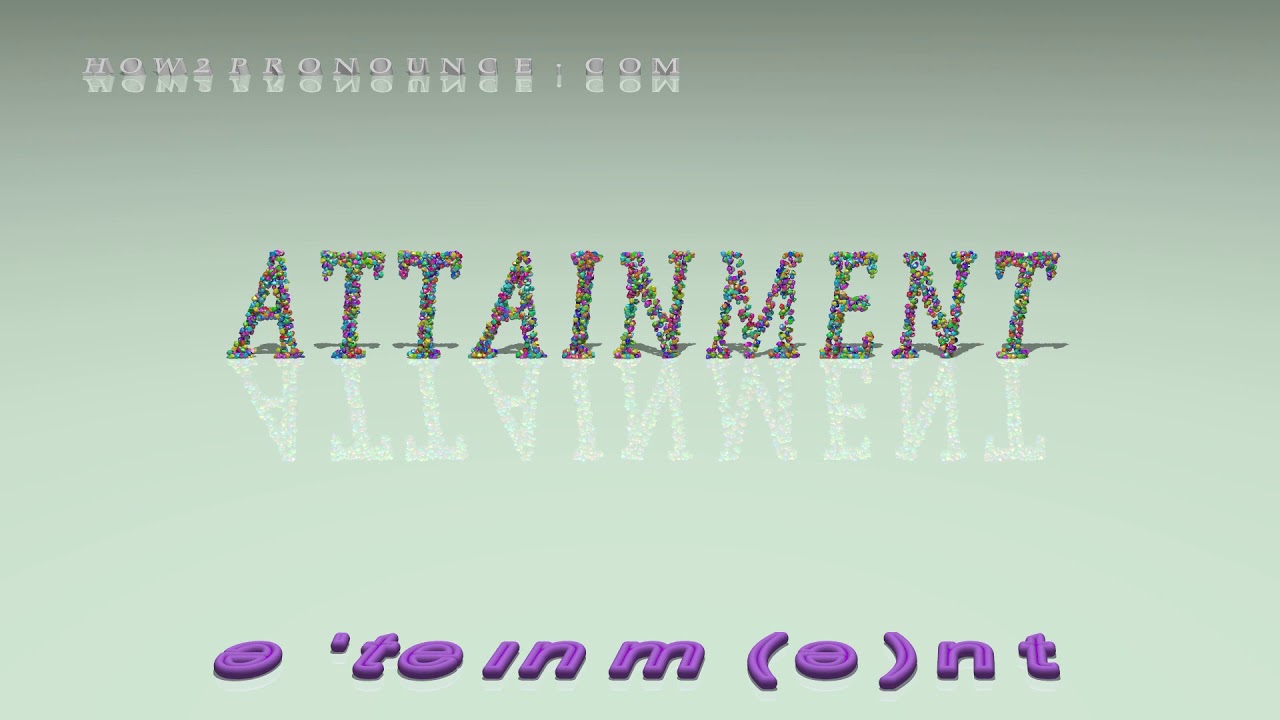 attainment - pronunciation + Examples in sentences and phrases - YouTube