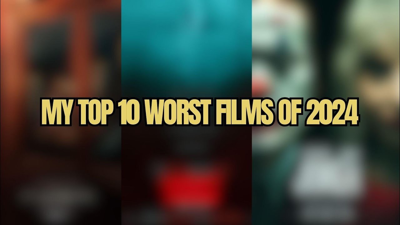 My Top 10 Worst Films of 2024 - YouTube