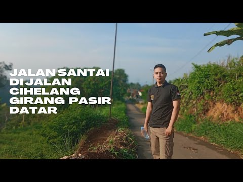 berjalan santai di jalan cihelang girang pasir datar - YouTube